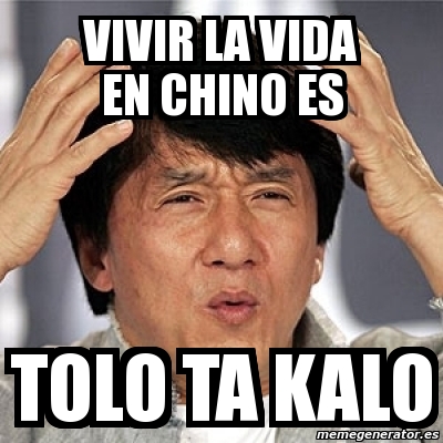 Meme Jackie Chan - vivir la vida en chino es tolo ta kalo - 1246085