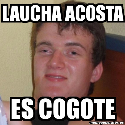 Meme Stoner Stanley - Laucha acosta es cogote - 1253269