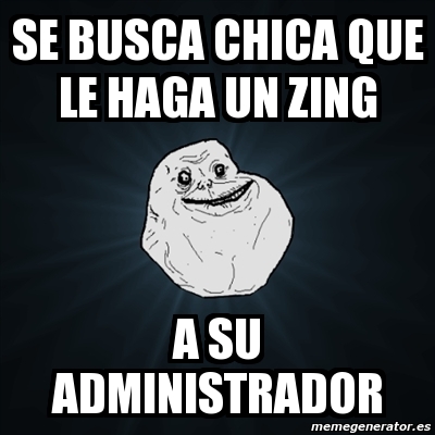 Meme Forever Alone - se busca chica que le haga un zing a su ...