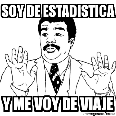 Meme Ay Si - soy de estadistica y me voy de viaje - 1258218