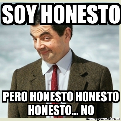 Meme Mr Bean - soy honesto pero honesto honesto honesto... no - 1262794