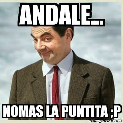 Meme Mr Bean - Andale... nomas la puntita ;P - 1263201