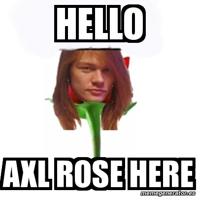 Meme Personalizado - HELLO AXL ROSE HERE - 1265509
