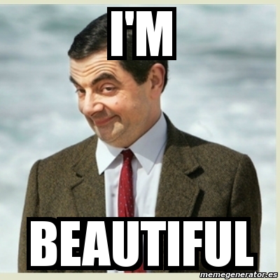 Meme Mr Bean - I'M BEAUTIFUL - 1265600