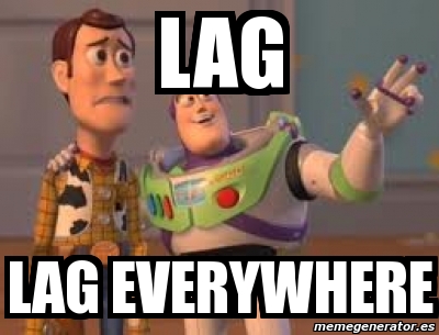 Meme Personalizado - lag lag everywhere - 1274052