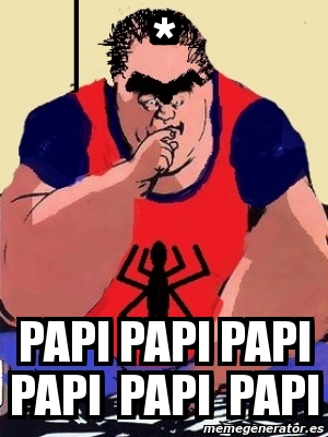 Meme Personalizado - * papi papi papi papi papi papi - 1276018