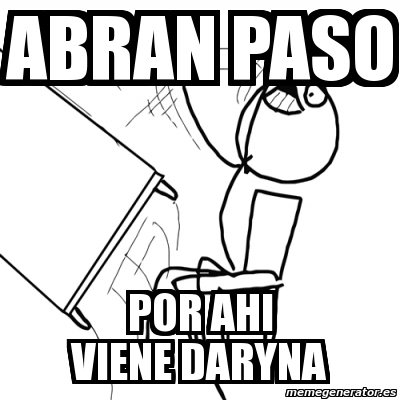 Meme Desk Flip Rage Guy - abran paso por ahi viene daryna - 1277793