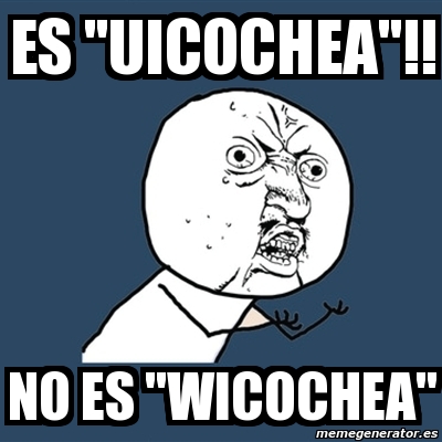 Meme Y U No - es "uicochea"!! no es "wicochea" - 1279269