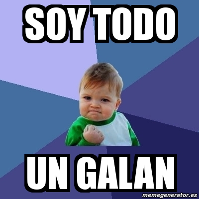 Meme Bebe Exitoso - soy todo un galan - 1281138