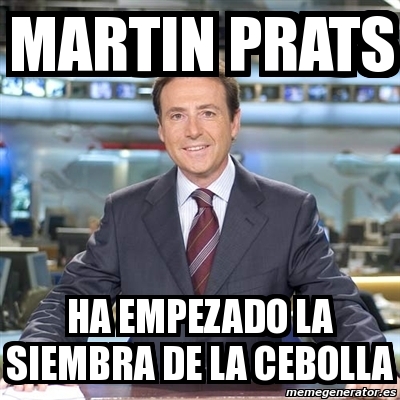 Meme Matias Prats - martin prats ha empezado la siembra de la cebolla ...