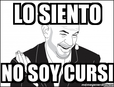 Meme Personalizado - lo siento no soy cursi - 1288882
