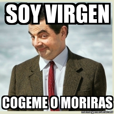 Meme Mr Bean - soy virgen cogeme o moriras - 1291575