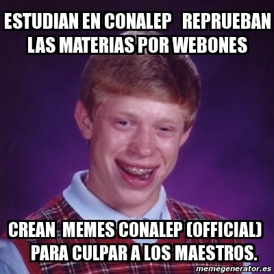 Meme Bad Luck Brian - Estudian en conalep reprueban las materias por ...