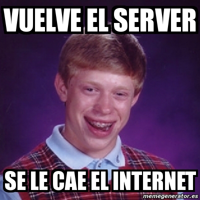 Meme Bad Luck Brian - vuelve el server se le cae el internet - 1293265