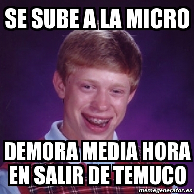 Meme Bad Luck Brian - SE SUBE A LA MICRO DEMORA MEDIA HORA EN SALIR DE ...