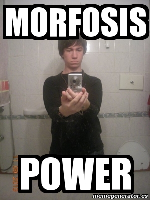 Meme Personalizado - Morfosis power - 1294786