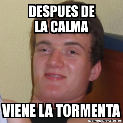 Meme Stoner Stanley - despues de la calma viene la tormenta - 1033435