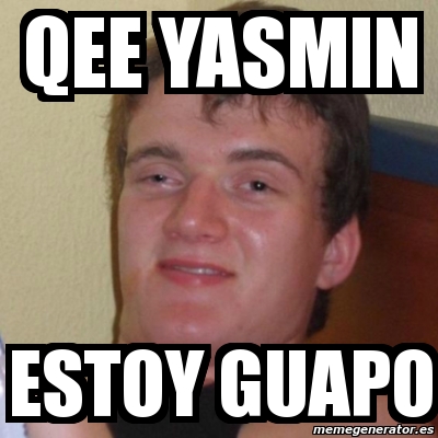 Meme Stoner Stanley - qee yasmin estoy guapo - 1034025