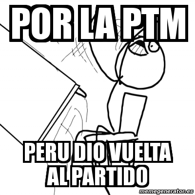Meme Desk Flip Rage Guy - por la ptm peru dio vuelta al partido - 1035168