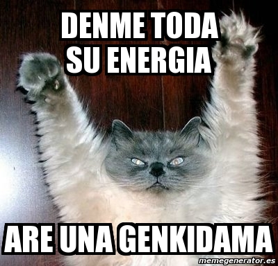 Meme Personalizado - denme toda su energia are una genkidama - 1306099