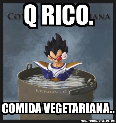 Meme Personalizado - q rico. comida vegetariana.. - 1309634