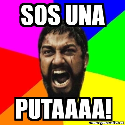 Meme Sparta - sos una putaaaa! - 1315559