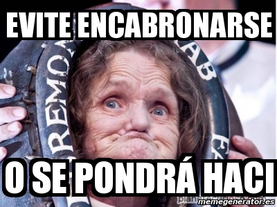 Meme Personalizado - evite encabronarse o se PONDRÃ haci - 1318147