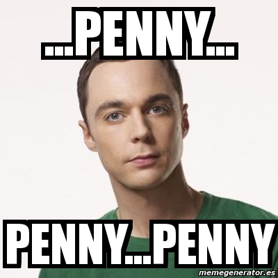 Meme Sheldon Cooper - ...penny... penny...penny - 1320191
