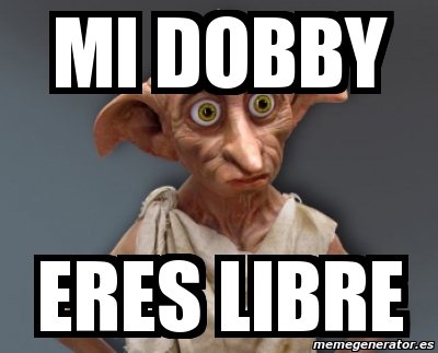 Meme Personalizado - mi dobby eres libre - 1325187