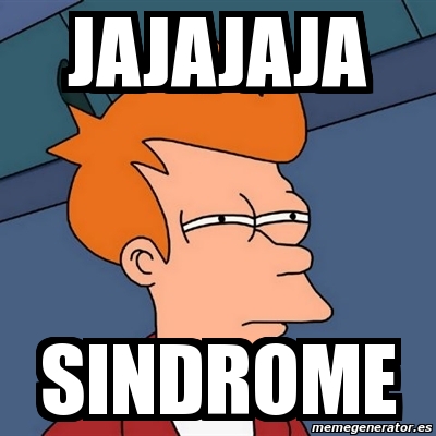 Meme Futurama Fry - jajajaja sindrome - 1335575