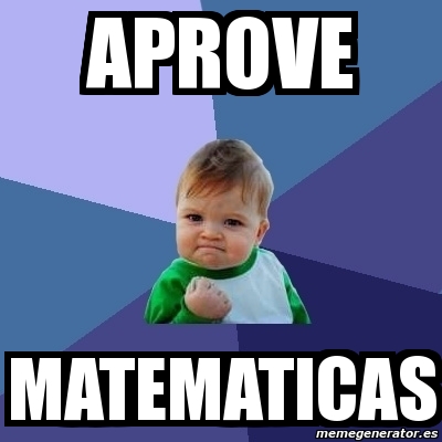 Meme Bebe Exitoso - aprove matematicas - 1337586