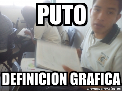 Meme Personalizado - puto definicion Grafica - 1338200