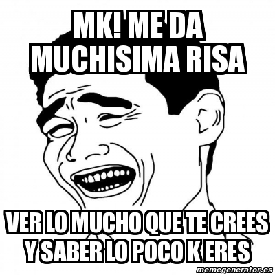 Meme Yao Ming 2 - mk! me da muchisima risa ver lo mucho que te crees y saber lo poco k eres ...