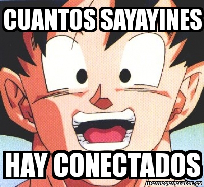 Meme Personalizado - Cuantos sayayines hay conectados - 1349549