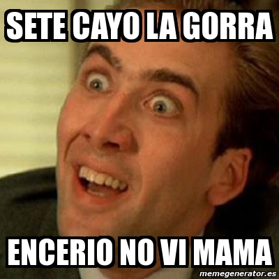 Meme No me digas - Sete cayo la gorra encerio no vi mama - 1355837