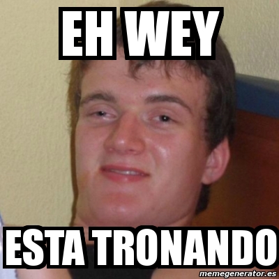 Meme Stoner Stanley - eh wey esta tronando - 1357874