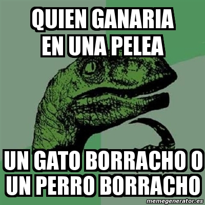 Meme Filosoraptor - quien ganaria en una pelea un gato borracho o un ...