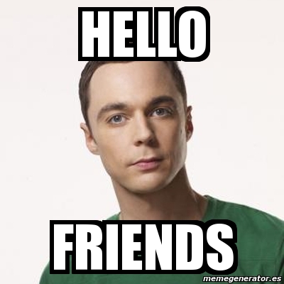 Meme Sheldon Cooper - hello friends - 1367182