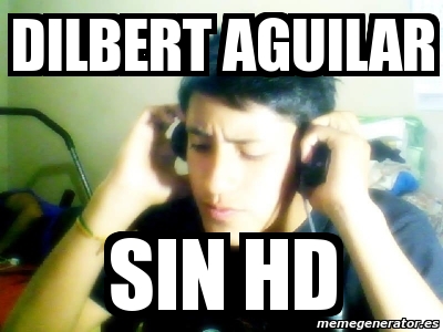 Meme Personalizado - DILBERT AGUILAR SIN HD - 1371106