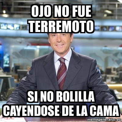 Meme Matias Prats - ojo no fue terremoto si no bolilla cayendose de la ...