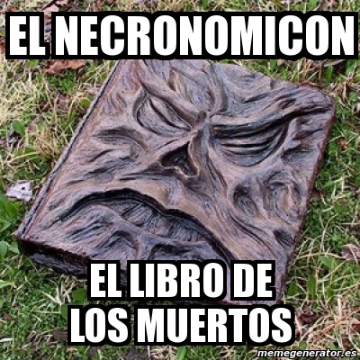 Meme Personalizado - el necronomicon el libro de los muertos - 1381765