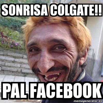 Meme Personalizado - SONRISA COLGATE!! PAL FACEBOOK - 1391017