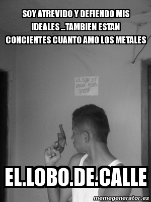 Meme Personalizado - soy atrevido y defiendo mis ideales ...tambien ...