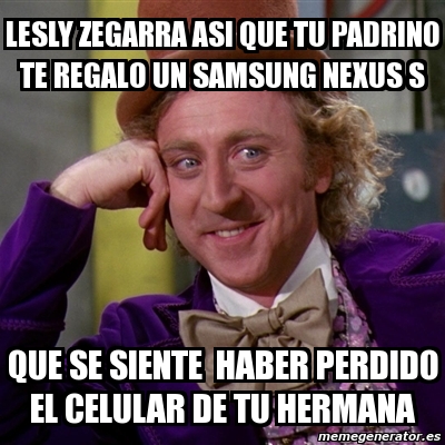 Meme Willy Wonka - lesly zegarra asi que tu padrino te regalo un ...
