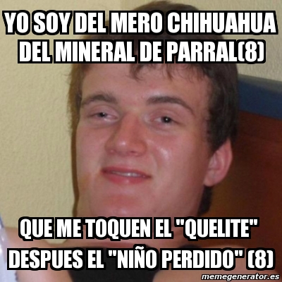 Meme Stoner Stanley - yo soy del mero chihuahua del mineral de parral(8 ...
