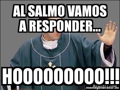 Meme Personalizado - al salmo vamos a responder... hooooooooo!!! - 1399239