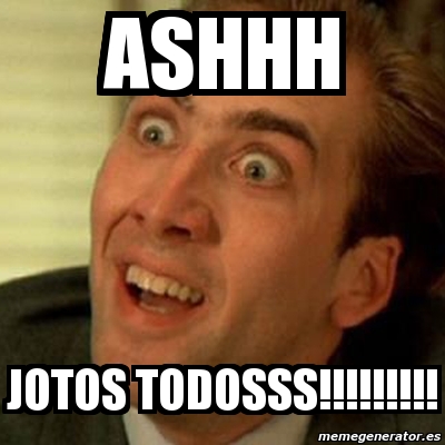 Meme No me digas - Ashhh Jotos todosss!!!!!!!!! - 1399952