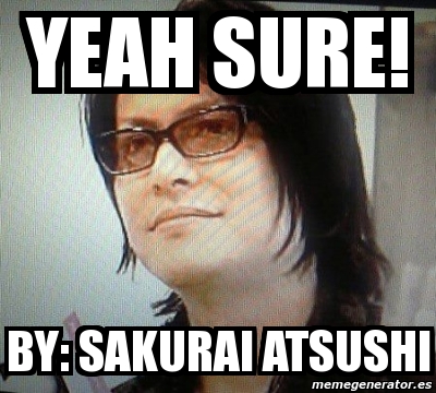 Meme Personalizado - Yeah sure! by: sakurai atsushi - 1040684