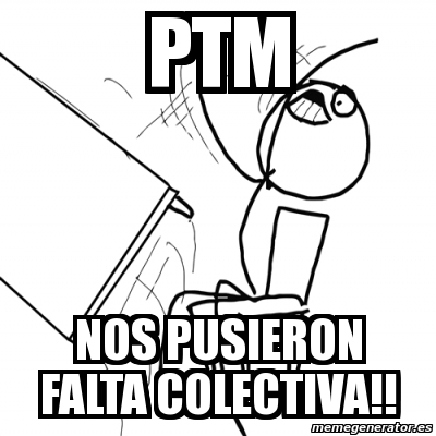 Meme Desk Flip Rage Guy - PTM NOS PUSIERON FALTA COLECTIVA!! - 1400199