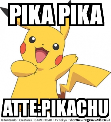 Meme Personalizado - PIKA PIKA ATTE:PIKACHU - 1401020